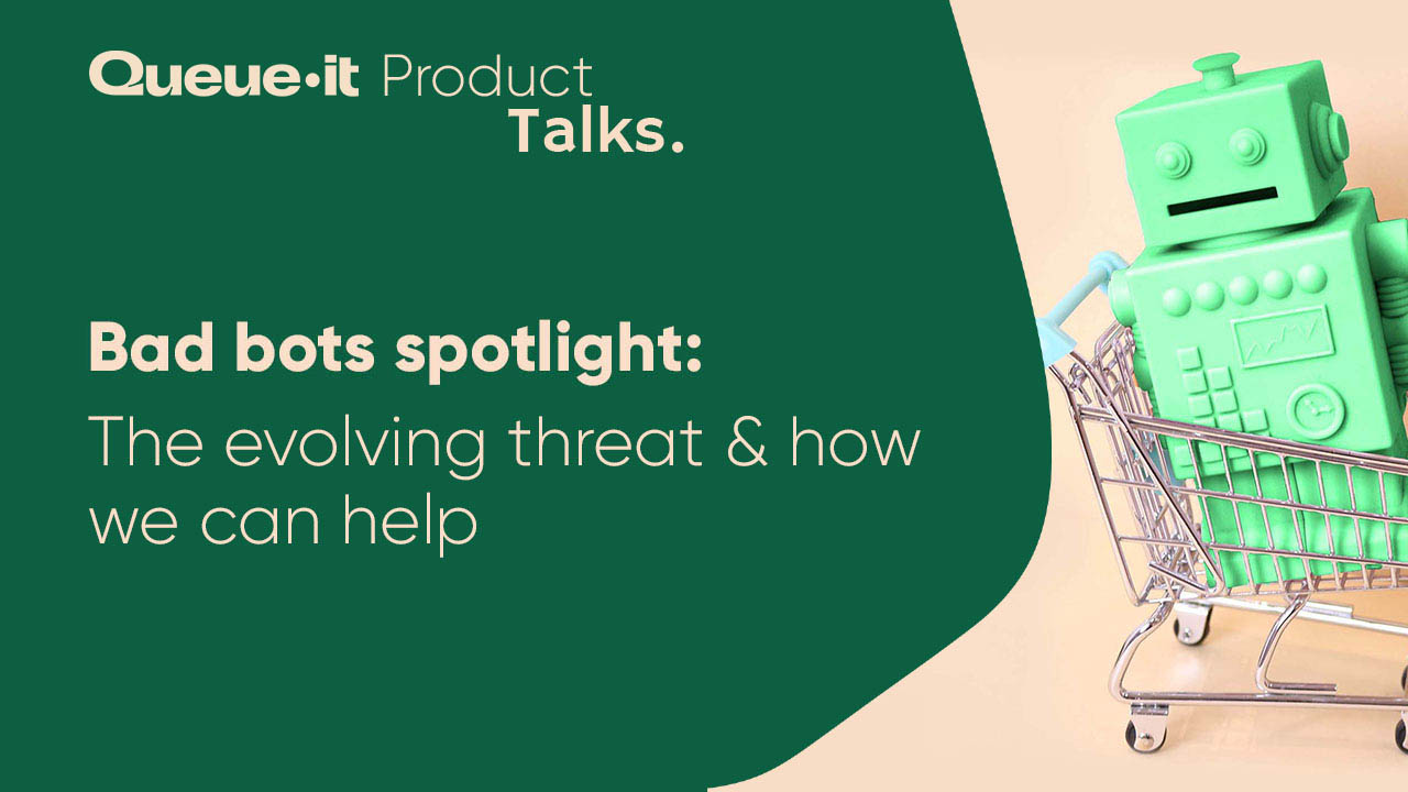 PerimeterX & Queue-it Webinar: Bad Bots Spotlight
